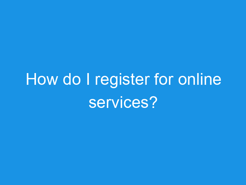 How do I register for online services? - Blackwood Health Centre